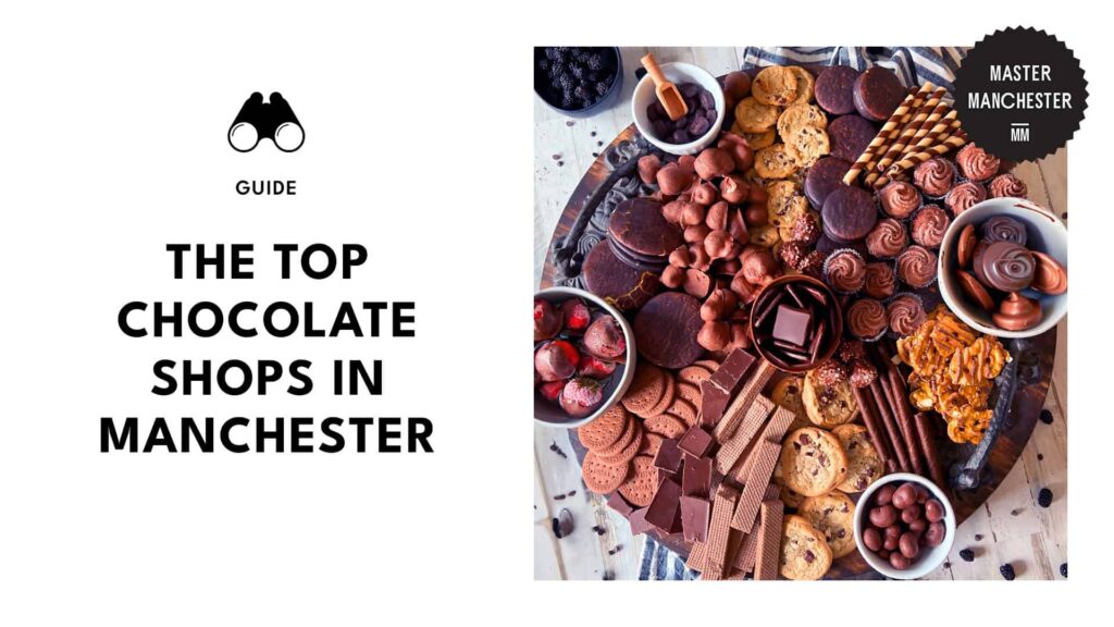 Top 11 Manchester Chocolate Shops You MUST Visit