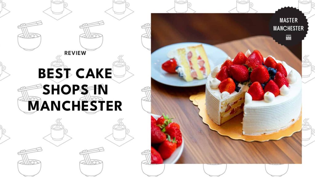 Our 5 Favourite Cake Shops in Manchester [REVIEWED!] [2026]