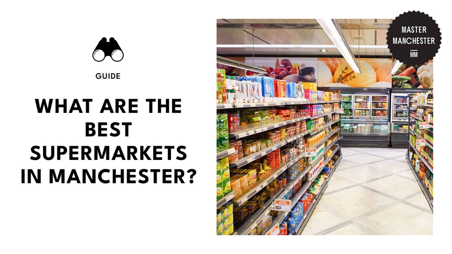 Manchester’s Top 10 Supermarkets That Are Worth a Visit!