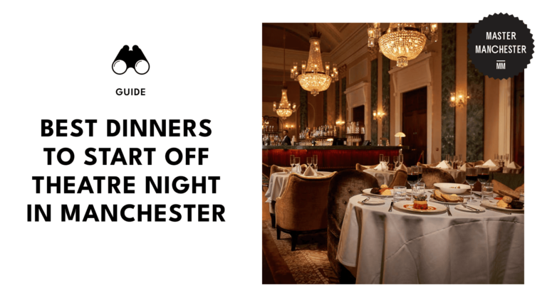 Manchester’s Top 9 Pre-Theatre Dinners for the Right Start